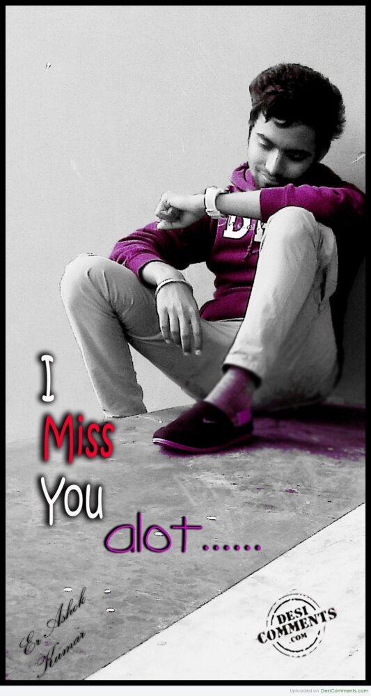I MISS YOU Alot DesiComments