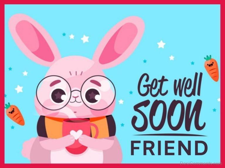 Get Well Soon Friend - DesiComments.com