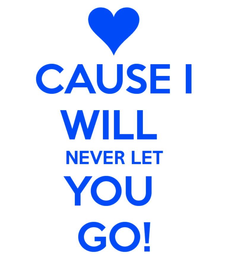 Cause I Will Never Let You Go DesiComments